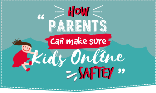 How Parents can Make Sure Kid’s Online Safety – Infographic
