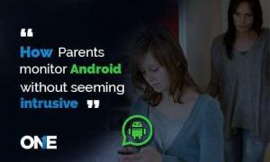 How Parents can Monitor Kid’s Android Phone without Seeming Intrusive?