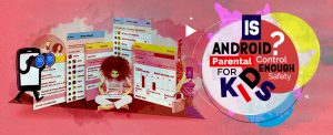 Android Parental Control App – Is Enough for Kid’s Safety?